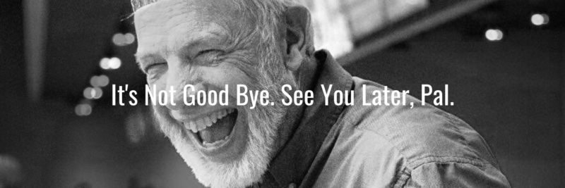 It’s Not Goodbye. See You Later, Pal. | Now I Lay Me Down to Sleep