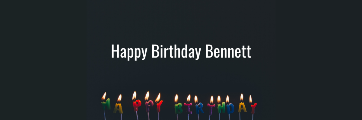 Happy Birthday Bennett | Now I Lay Me Down to Sleep