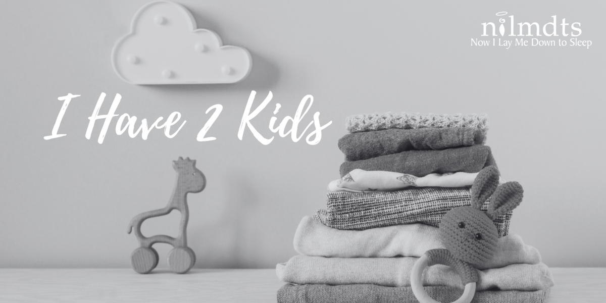 I Have 2 Kids – Now I Lay Me Down to Sleep